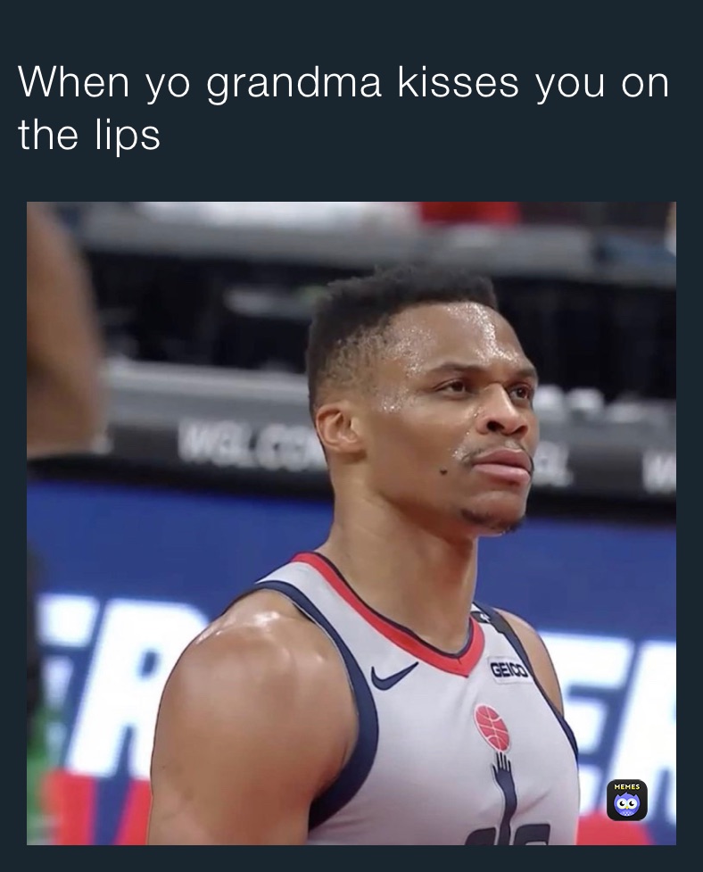 When yo grandma kisses you on the lips | @Headband_Goku | Memes