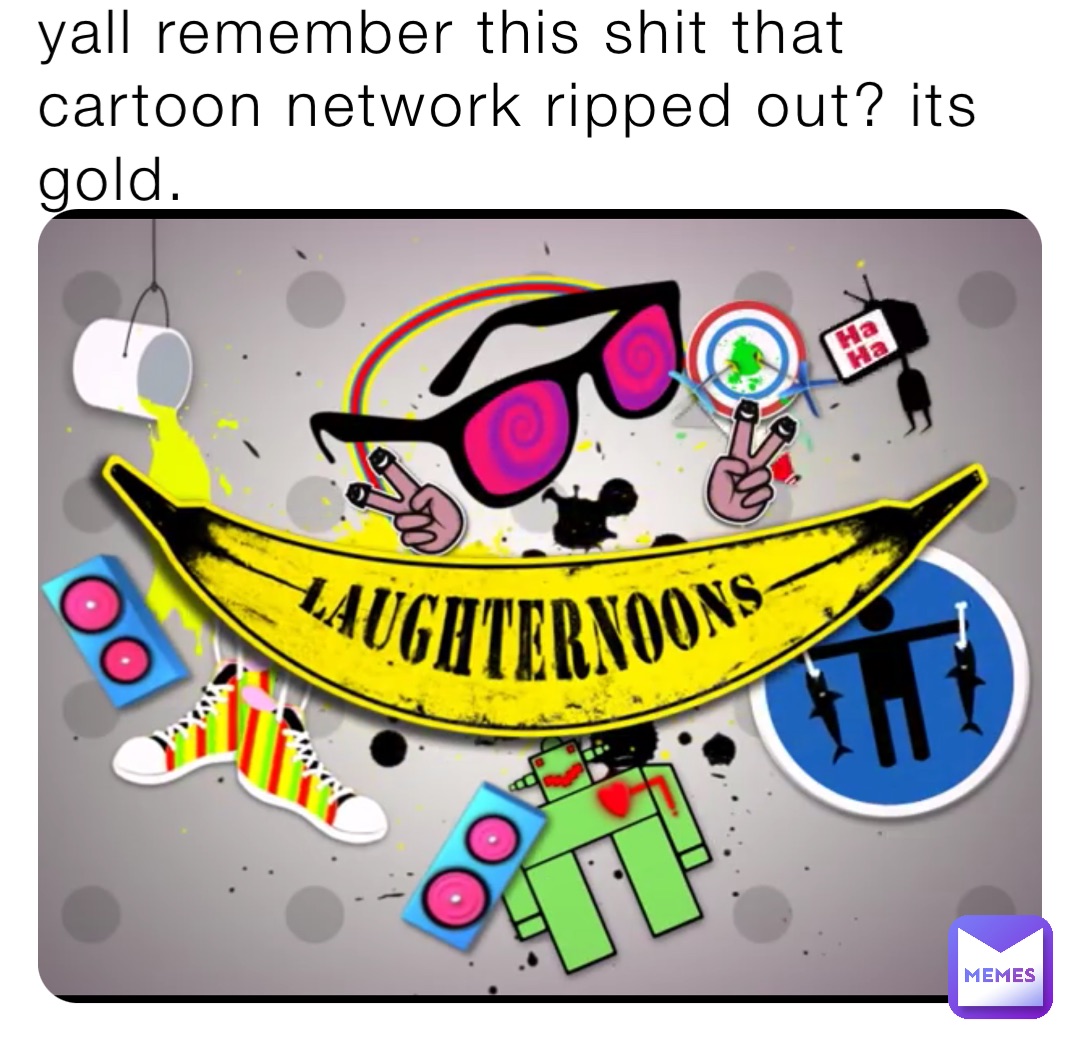 yall remember this shit that cartoon network ripped out? its gold ...