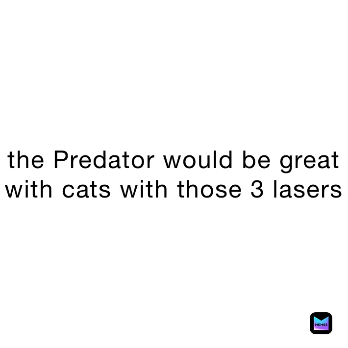 the Predator would be great with cats with those 3 lasers | @999 ...