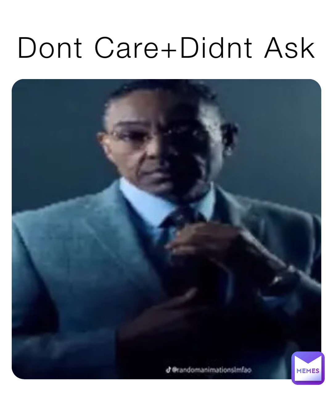Dont Caredidnt Ask Adoreesia Memes