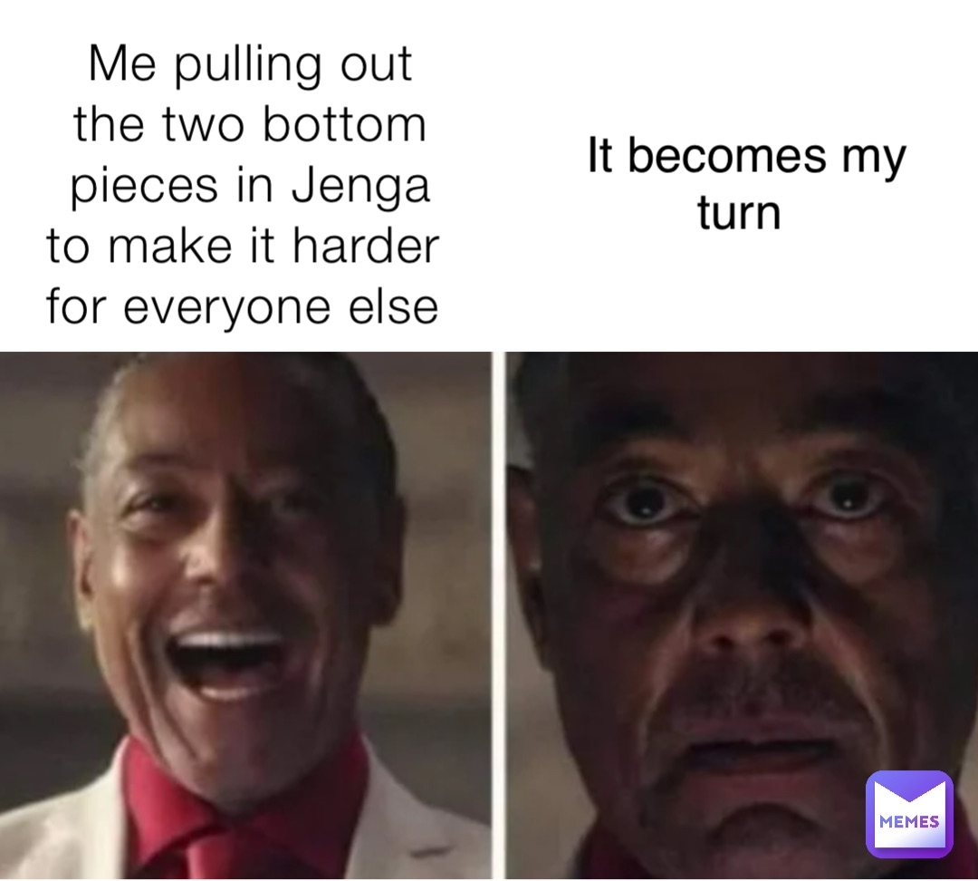 Me pulling out the two bottom pieces in Jenga to make it harder for ...