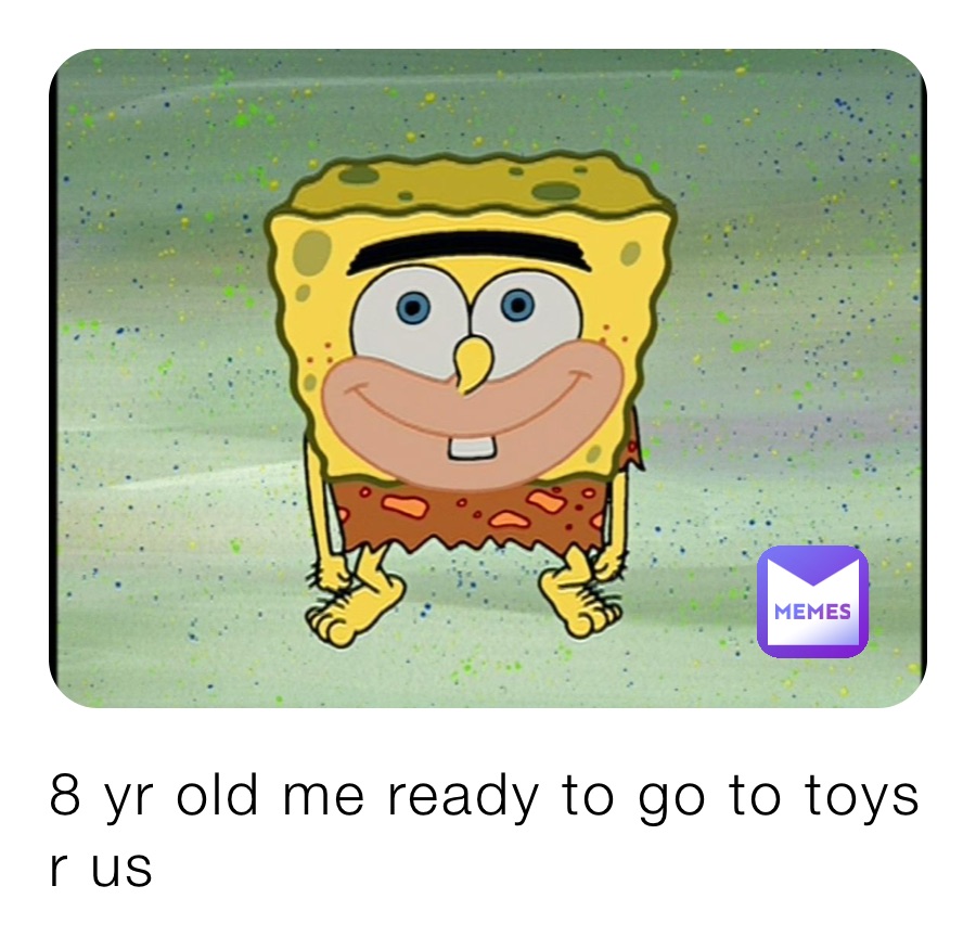 8 yr old me ready to go to toys r us | @aaydg | Memes