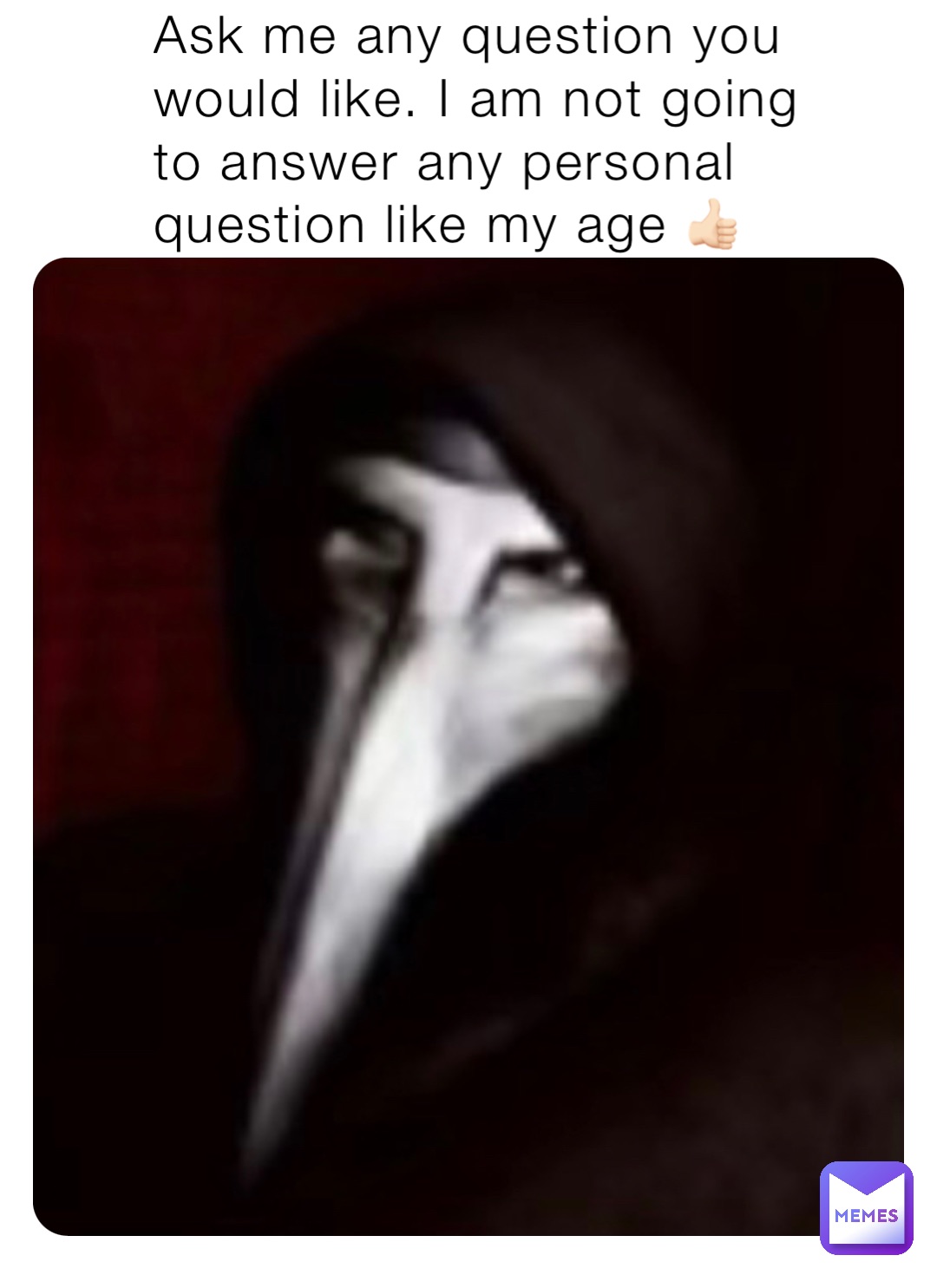 Ask me any question you would like. I am not going to answer any ...