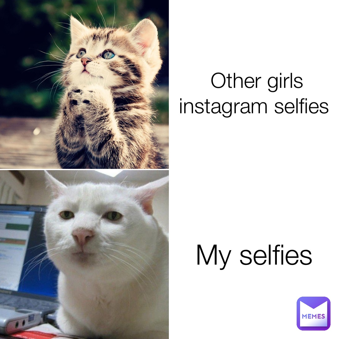 Other girls instagram selfies My selfies | @kjsnzcq9rq | Memes