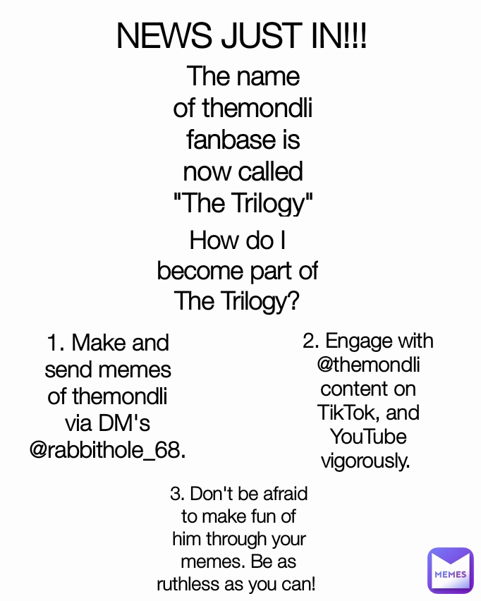 1. Make and send memes of themondli via DM's @rabbithole_68. The name ...