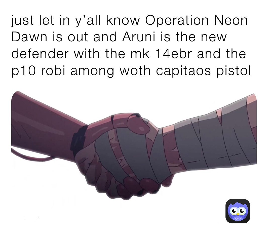 just let in y’all know Operation Neon Dawn is out and Aruni is the new ...