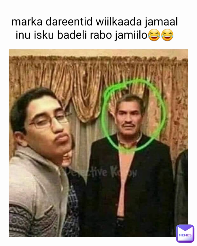 marka dareentid wiilkaada jamaal inu isku badeli rabo jamiilo😂😂 ...