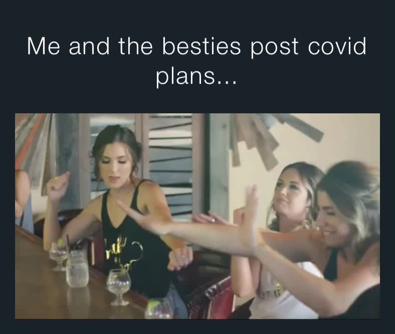 Me and the besties post covid plans... | @phq_61 | Memes