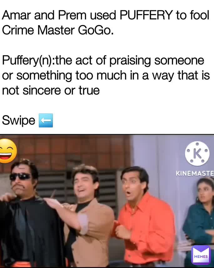 Amar and Prem used PUFFERY to fool Crime Master GoGo. Puffery(n):the ...
