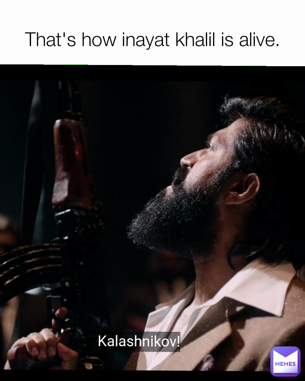 That's how inayat khalil is alive. | @Araragi77 | Memes