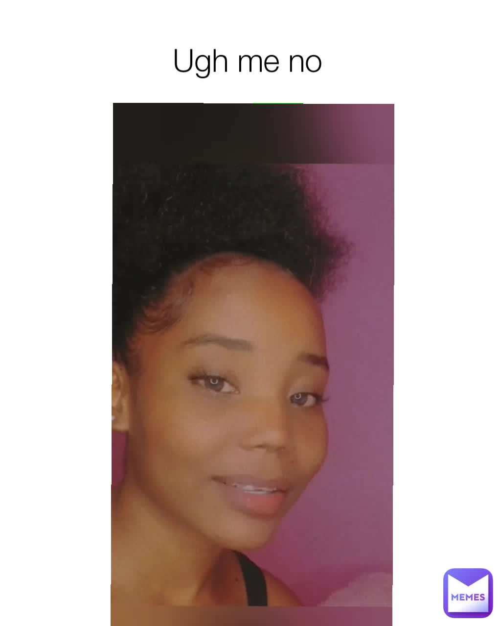 Ugh me no | @Barbiespice | Memes