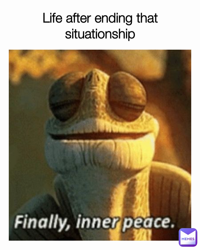 Life after ending that situationship | @se1enophile | Memes