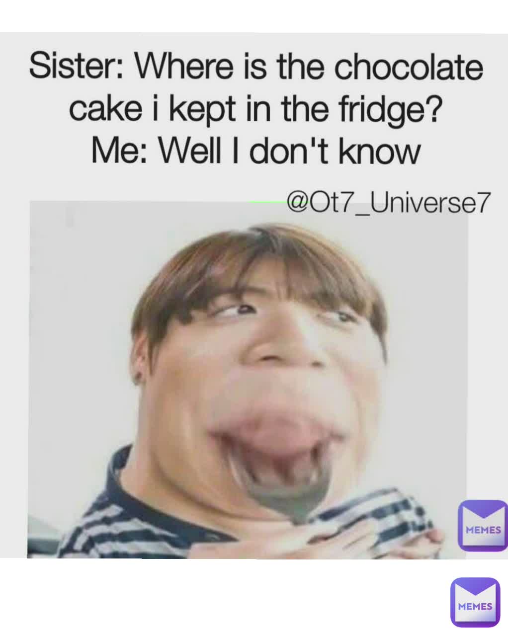 When you are secretly eating your sibling's saved food and then he/she ...