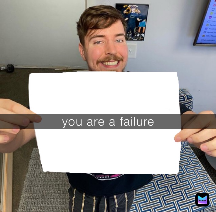 you are a failure | @sunflower_stich_face | Memes