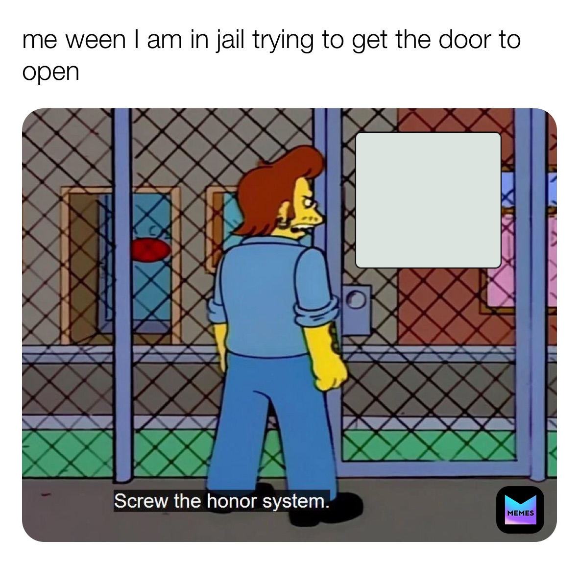 me ween I am in jail trying to get the door to open | @funny_Memes64 ...