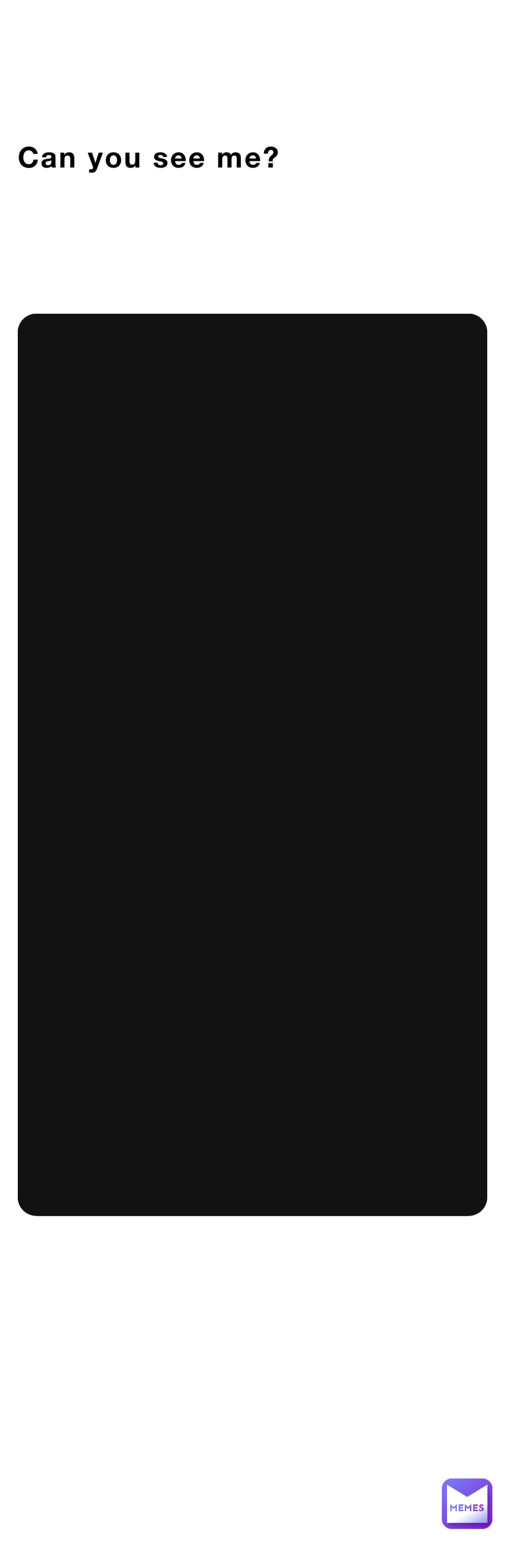 Can you see me? | @ApprovingGodzilla | Memes