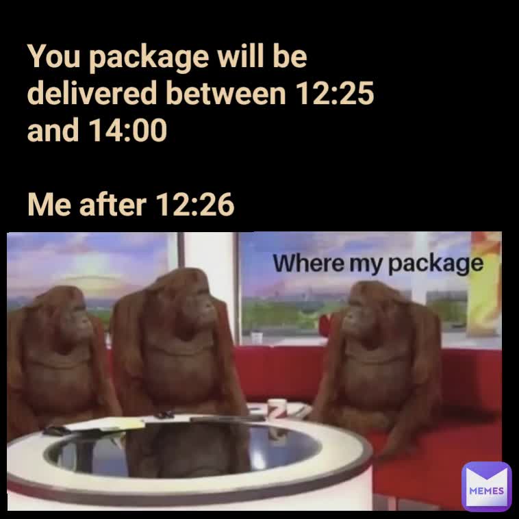 Type Text You package will be delivered between 12:25 and 14:00 Me ...