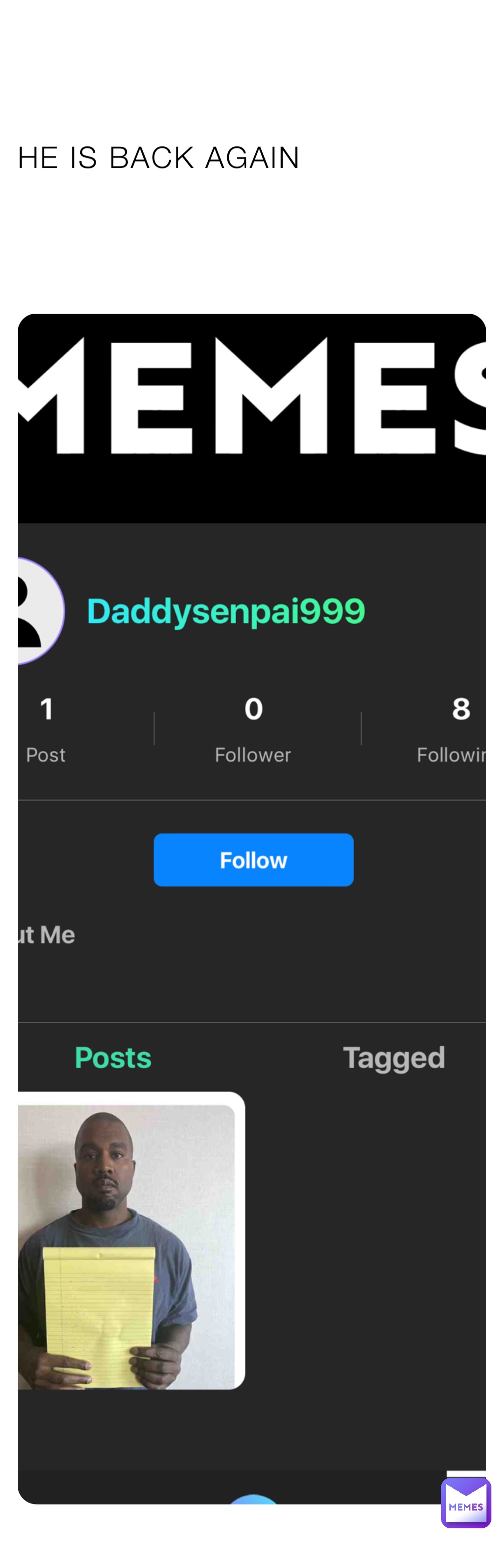 HE IS BACK AGAIN | @User1522677 | Memes