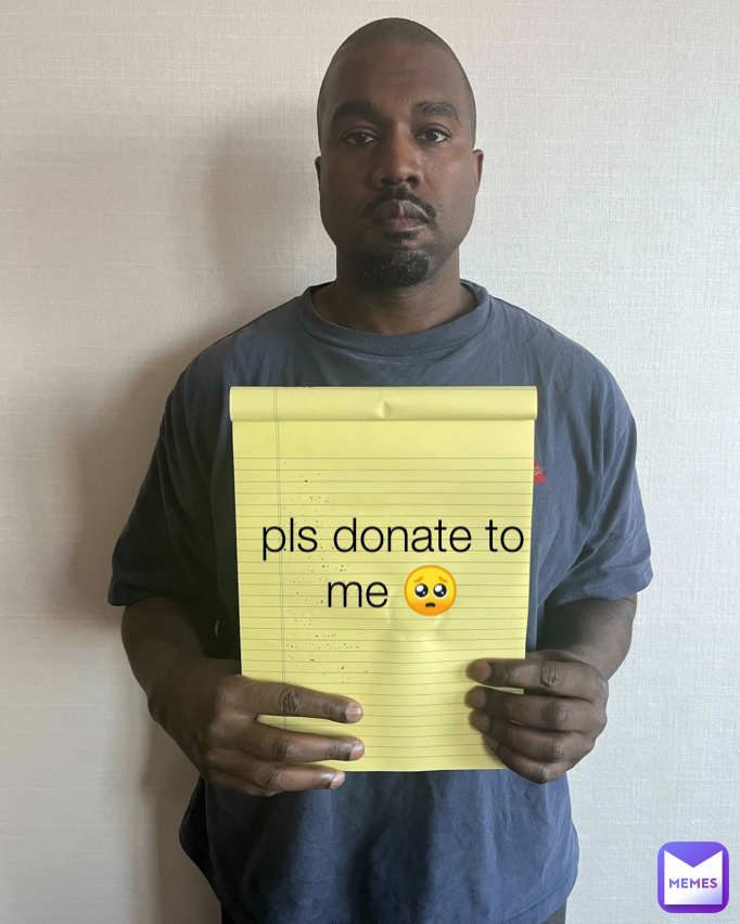 pls donate to me 🥺 | @suckingkingofnothing | Memes