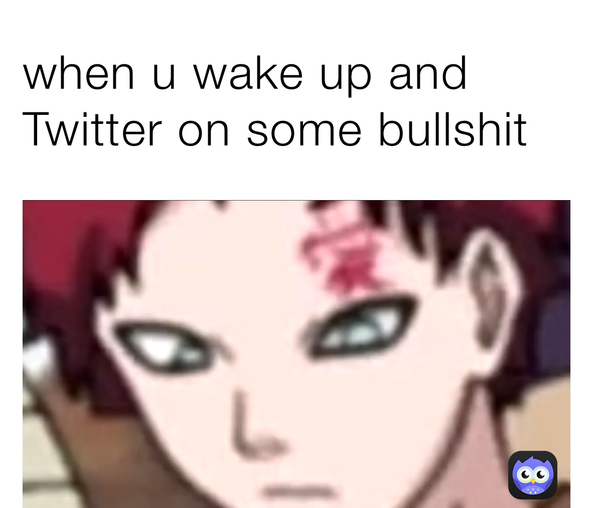 When U Wake Up And Twitter On Some Bullshit xxelitexx123258 Memes when-u-wake-up-and-twitter-on-some-bullshit-xxelitexx123258-memes
