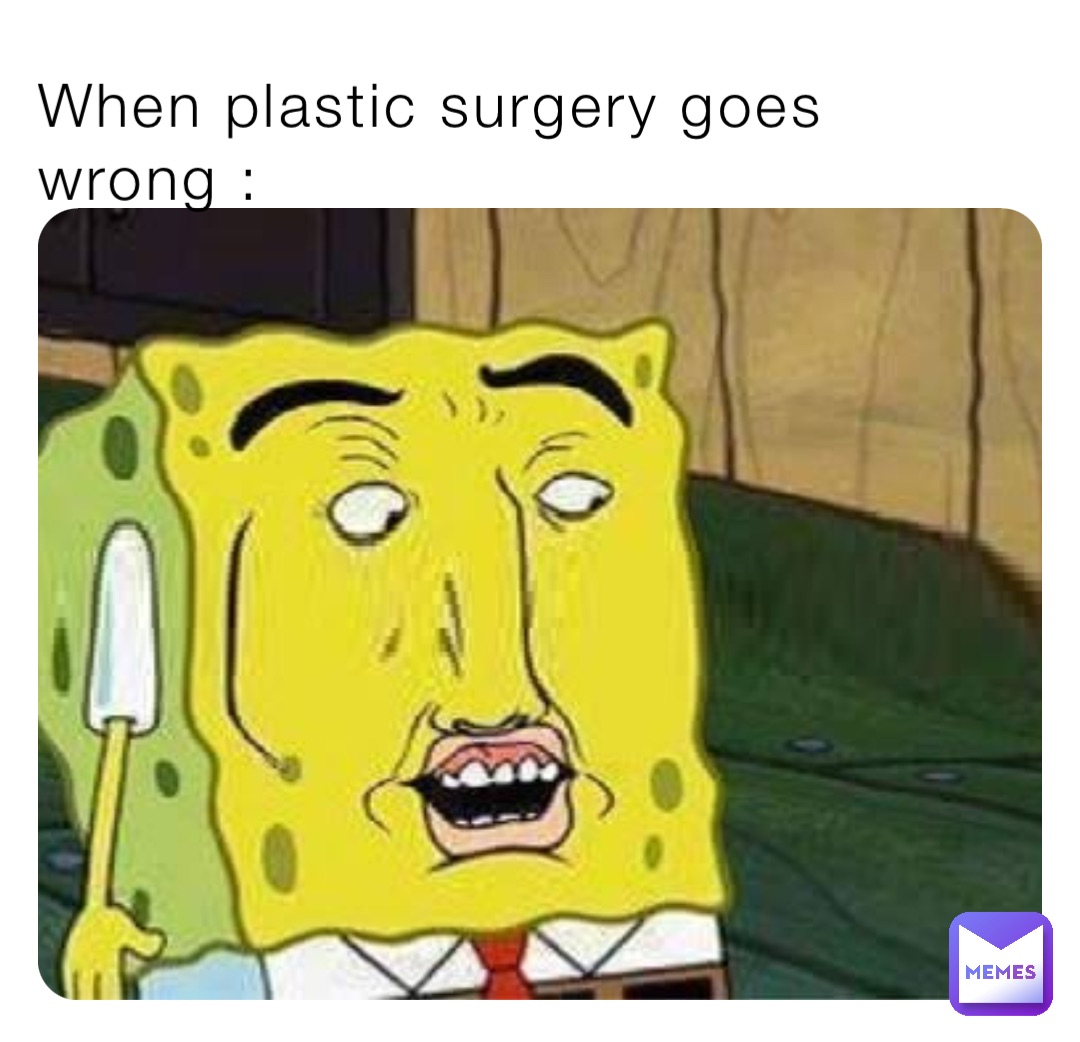 When plastic surgery goes wrong : | @rafben | Memes