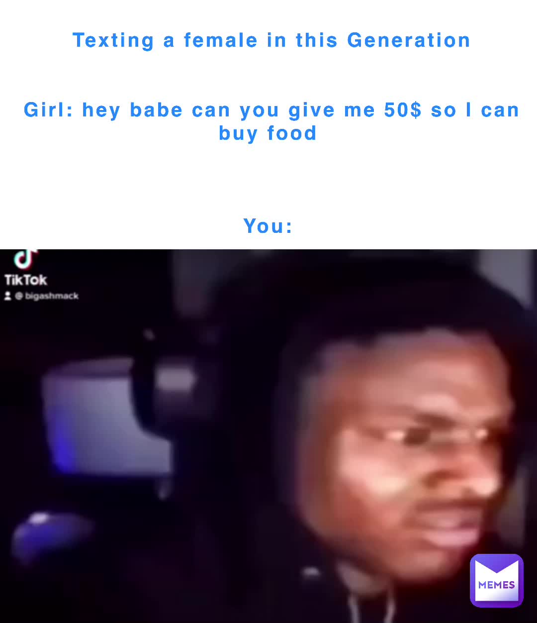 Texting a female in this Generation Girl: hey babe can you give me 50 ...