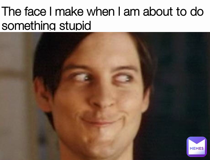 Stupid Meme Face