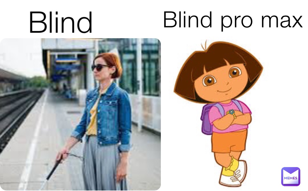 Blind Blind pro max | @dragon_meme_Z | Memes