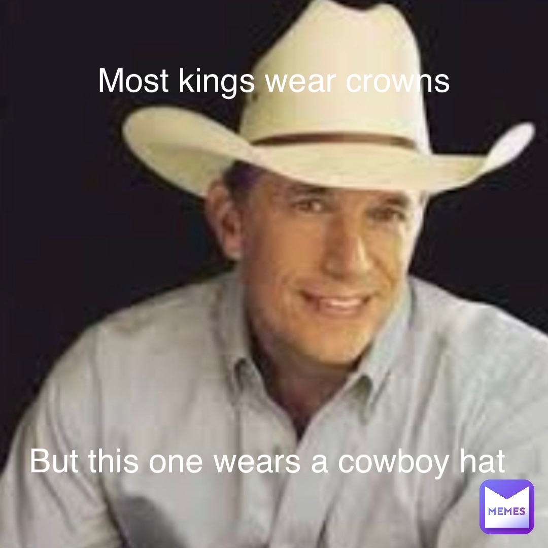 Most kings wear crowns But this one wears a cowboy hat | @Pepe_theangry ...