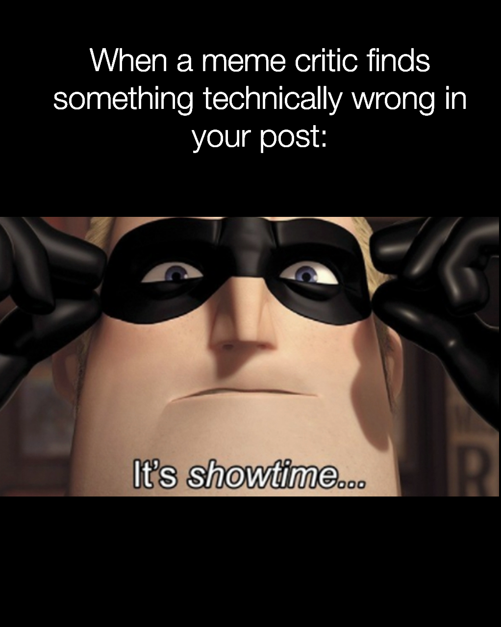 When a meme critic finds something technically wrong in your post: | @ToneyTone84 | Memes