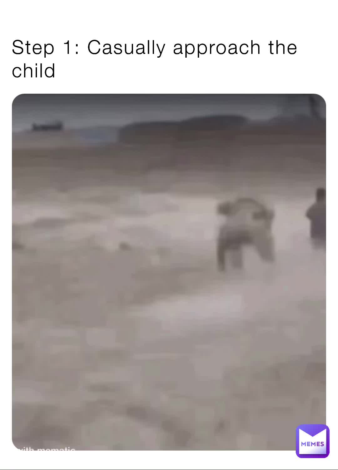 Step 1: Casually approach the child | @TheRealSCP_682 | Memes