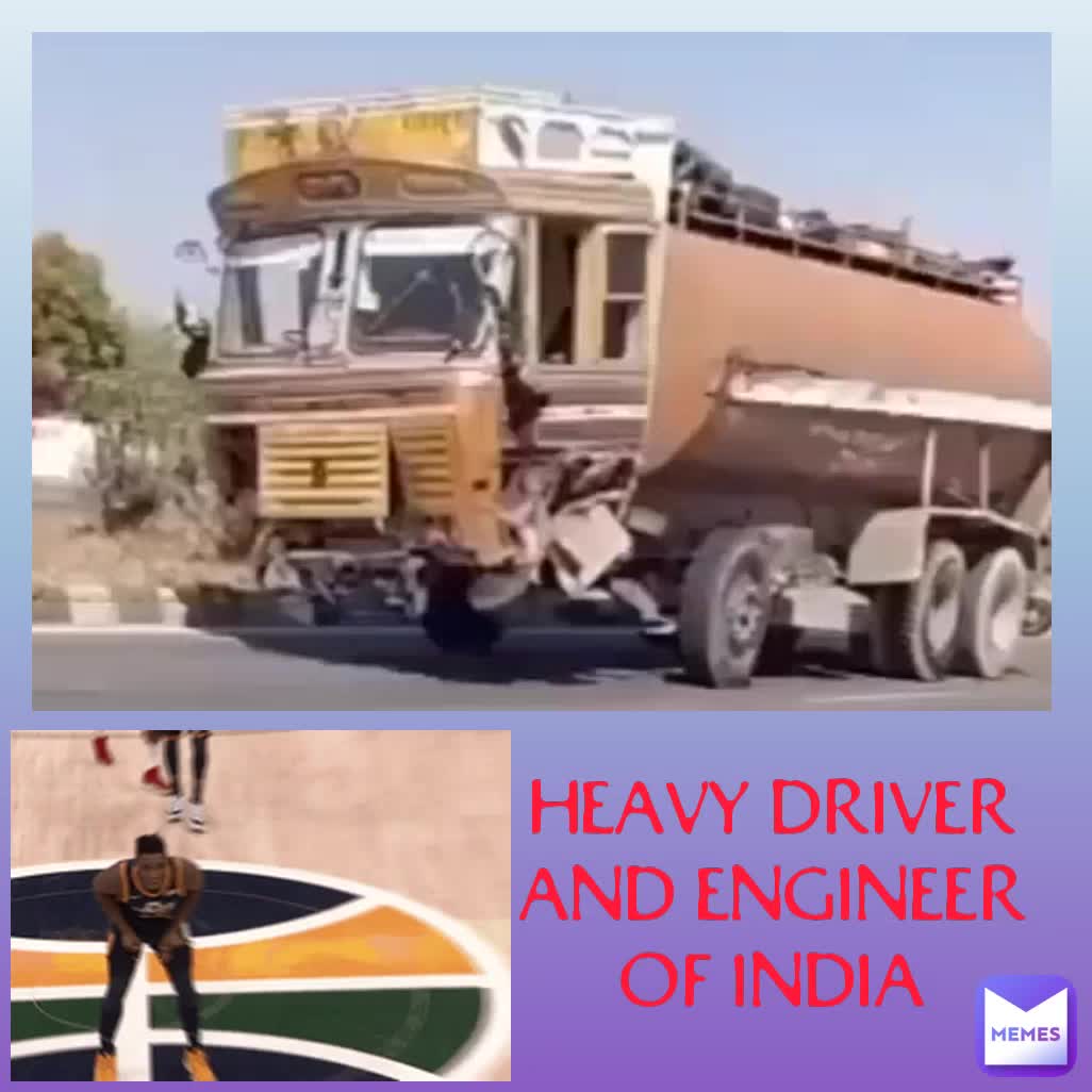 HEAVY DRIVER AND ENGINEER OF INDIA | @Mr.MEMER25 | Memes
