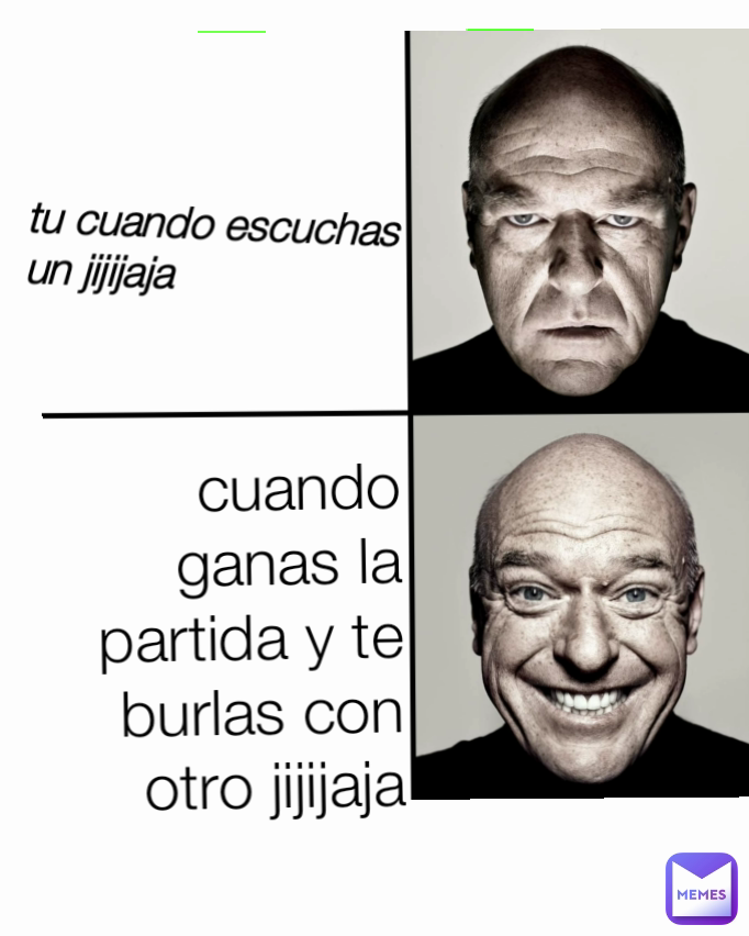 tu cuando escuchas un jijijaja cuando ganas la partida y te burlas con ...