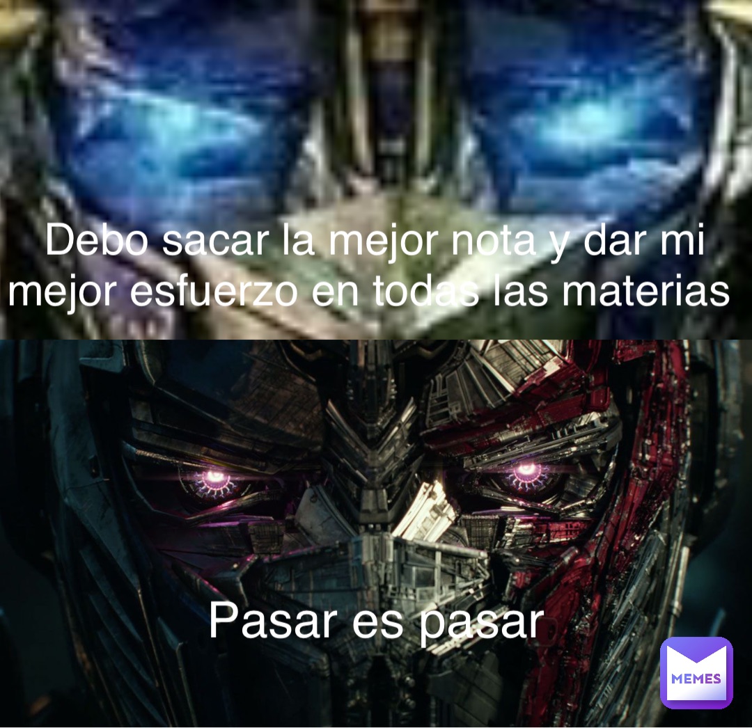 Debo sacar la mejor nota y dar mi mejor esfuerzo en todas las materias ...