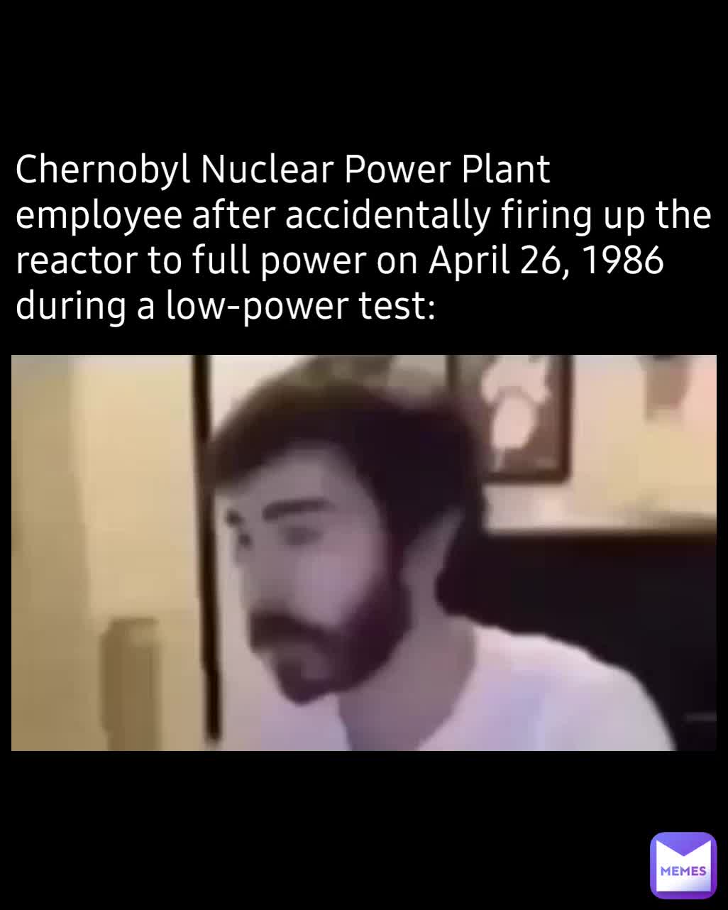 Chernobyl Nuclear Power Plant employee after accidentally firing up the ...