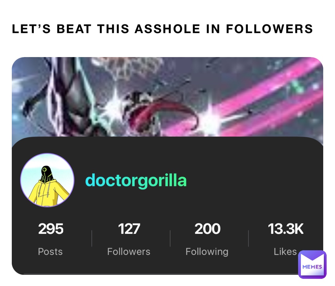 Lets Beat This Asshole In Followers Dr Gorillaz Memes