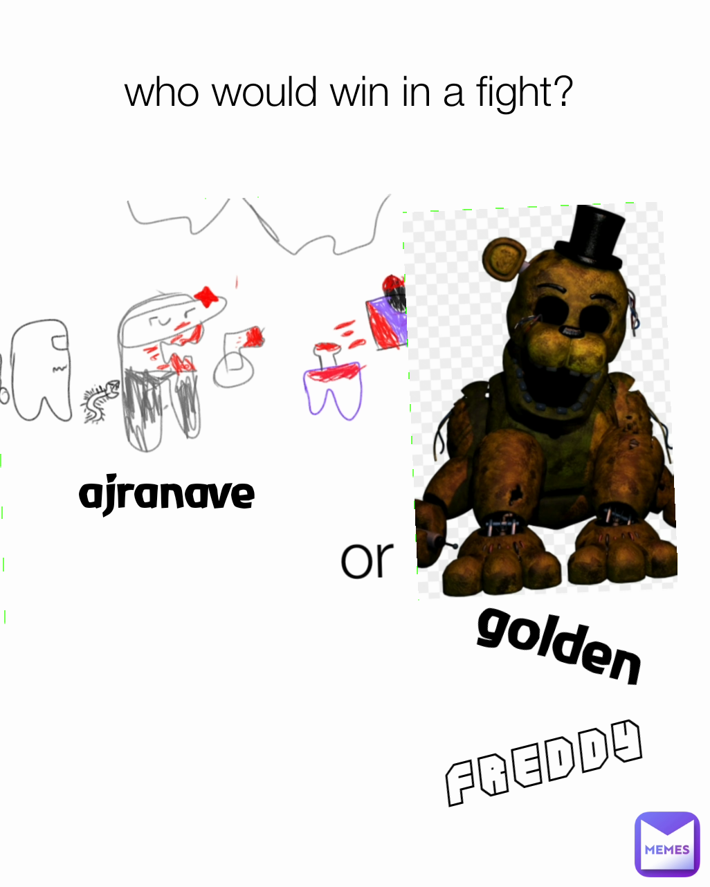 who would win in a fight? freddy ajranave golden or | @ebola_da_worm ...