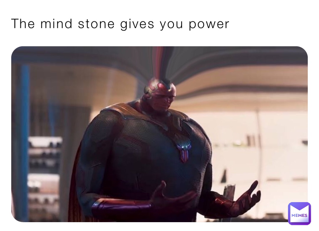 The mind stone gives you power | @cat_boy_2010 | Memes