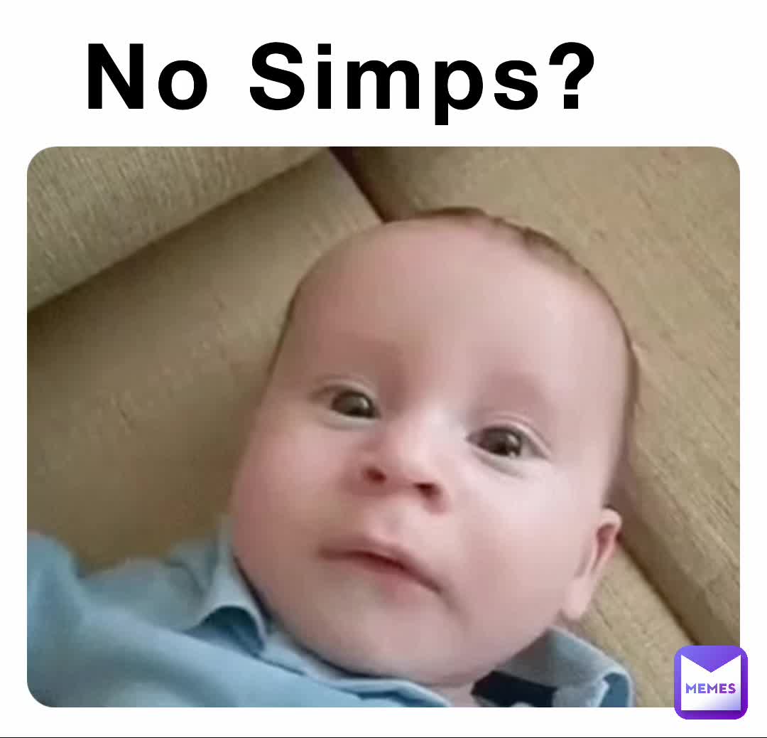 No Simps? | @bgnesmith | Memes
