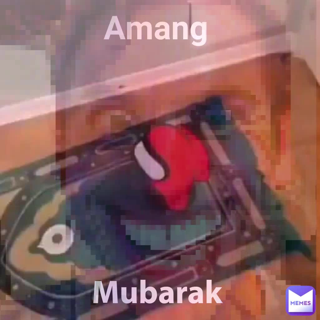 Amang Mubarak | @Egggggggg | Memes