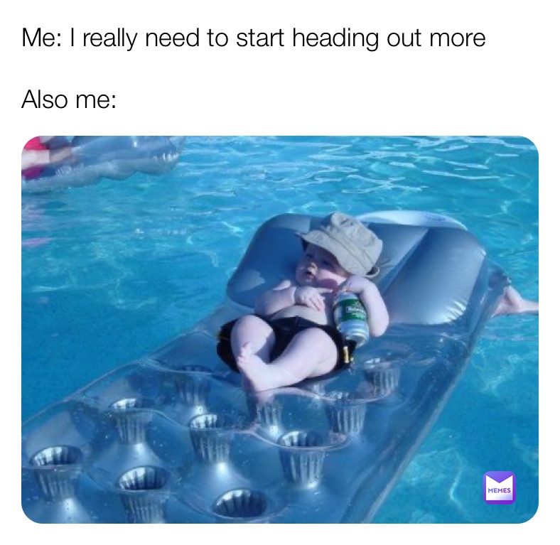 Me: I really need to start heading out more Also me: | @mystic__memes ...