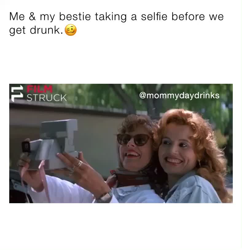 Me & my bestie taking a selfie before we get drunk.🥴 | @mommydaydrinks ...