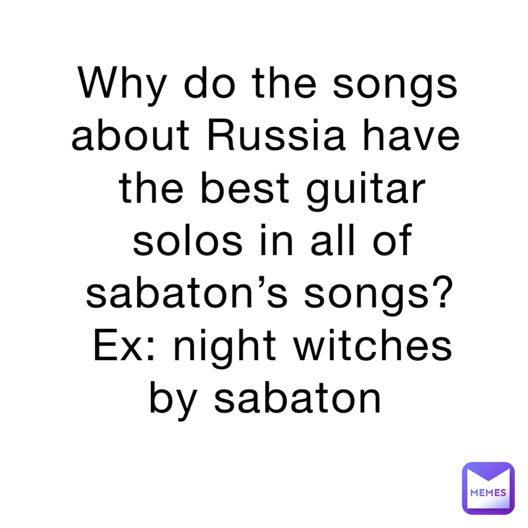 Why do the songs about Russia have the best guitar solos in all of ...