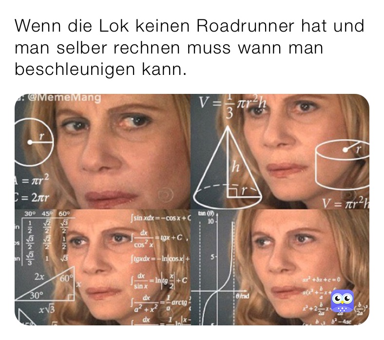 Wenn die Lok keinen Roadrunner hat und man selber rechnen muss wann man ...