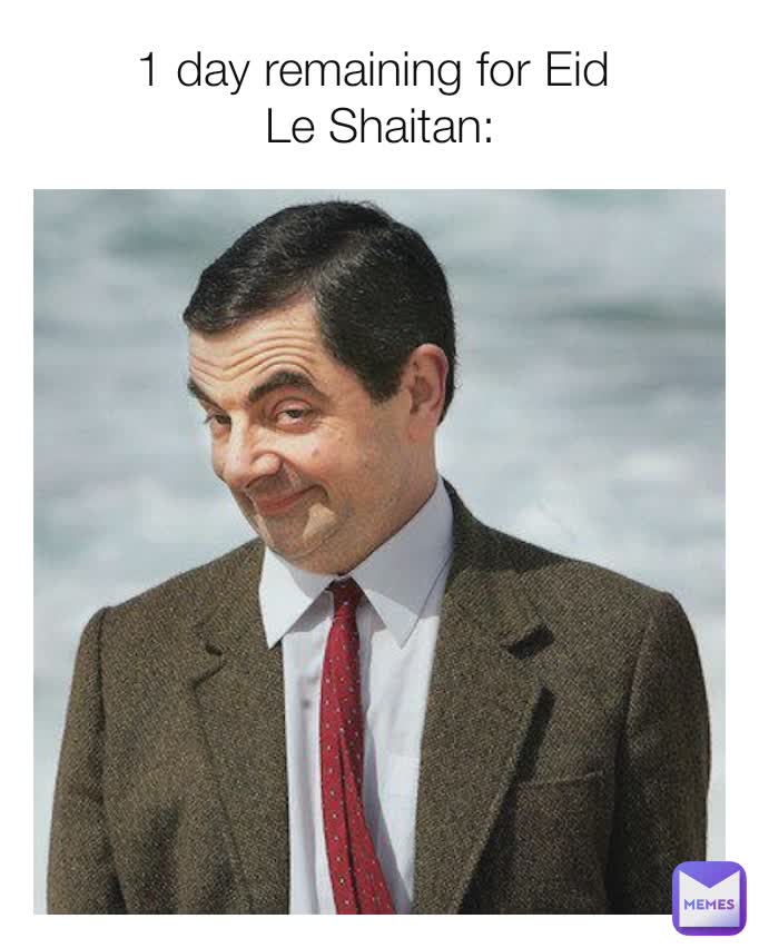 1 day remaining for Eid Le Shaitan: | @zycoz | Memes