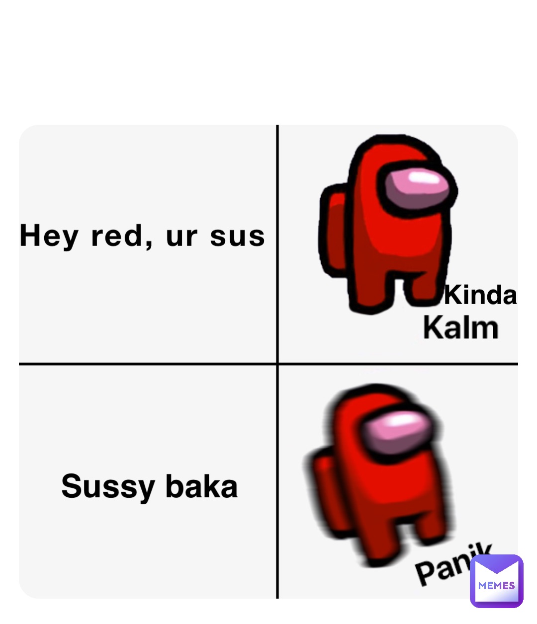 Hey red, ur sus Kinda Sussy baka | @EpiCmEMEr3O0o | Memes