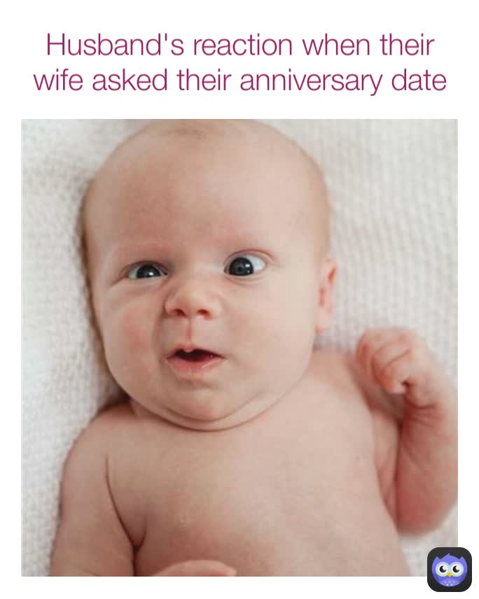 Husband's reaction when their wife asked their anniversary date ...