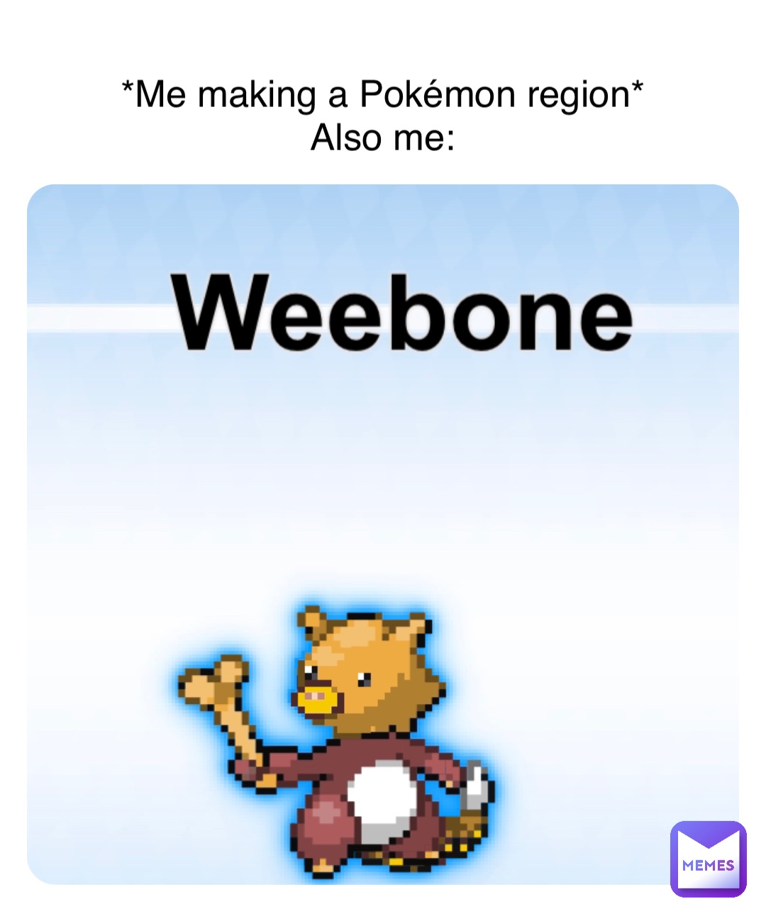 *Me making a Pokémon region* Also me: | @Some1random_lol | Memes