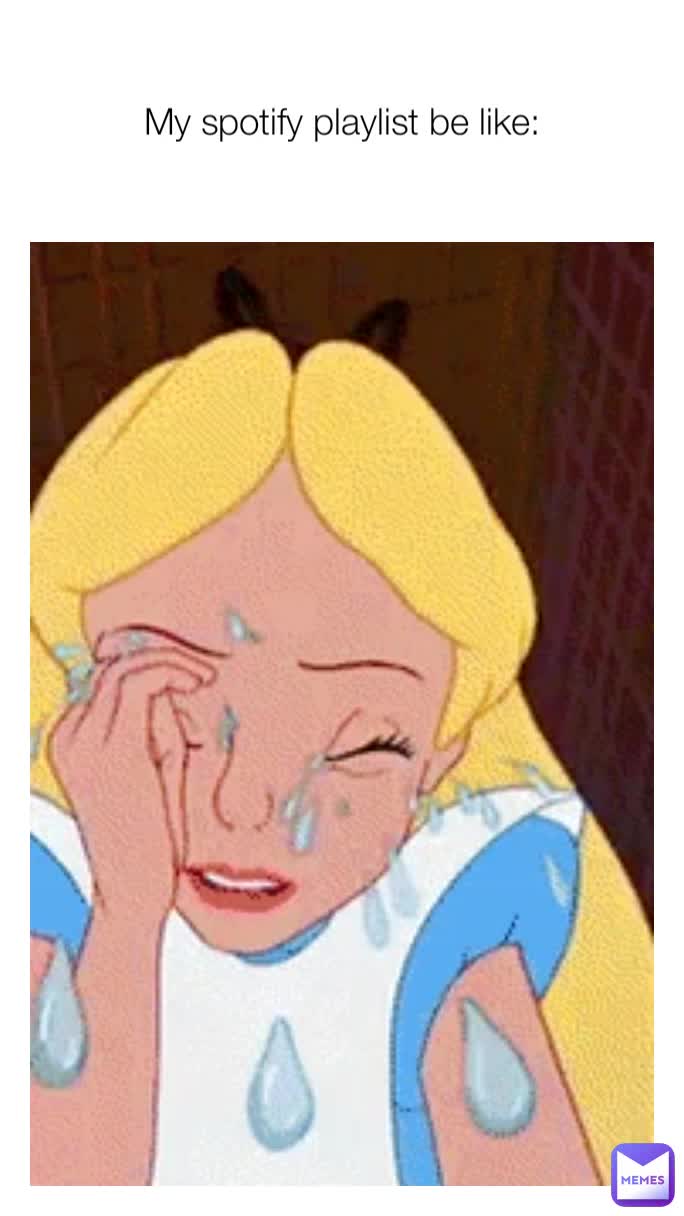 My spotify playlist be like: | @piggybank | Memes