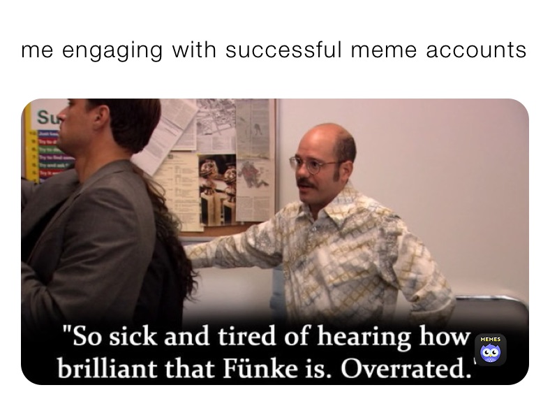 me engaging with successful meme accounts | @jujus14 | Memes